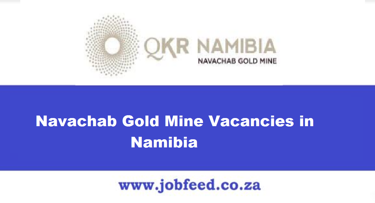 Navachab Gold Mine Vacancies in Namibia 2024 || Qkr Namibia Navachab ...