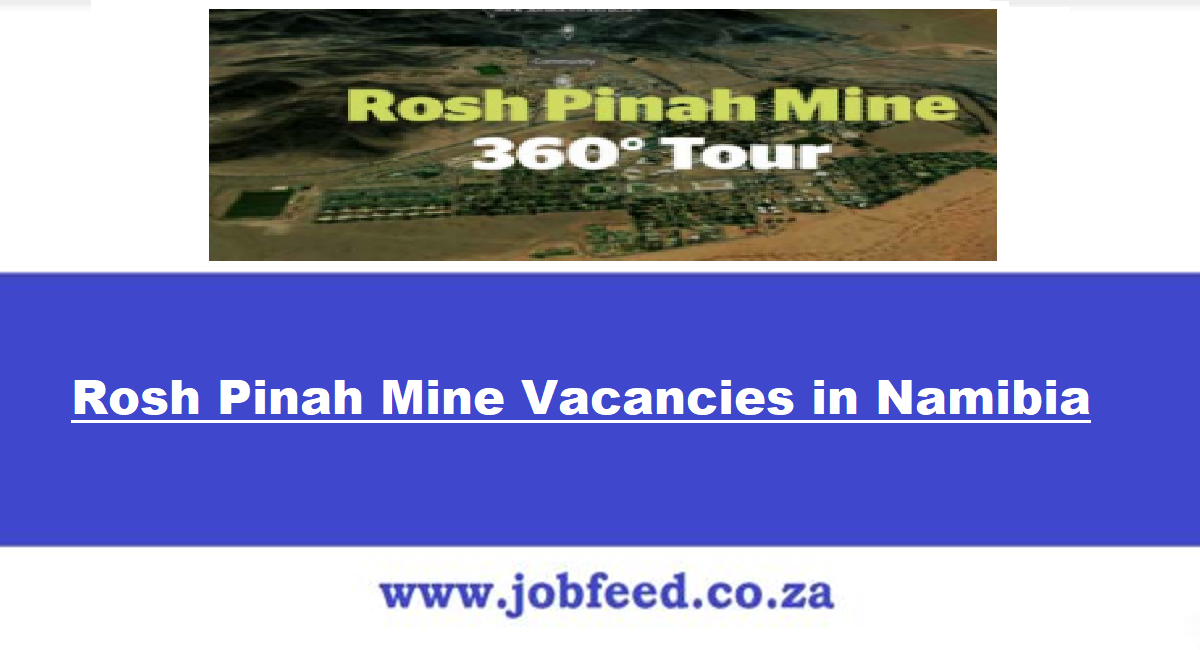 Rosh Pinah Mine Vacancies in Namibia 2025 || The Rosh Pinah Mine Jobs ...