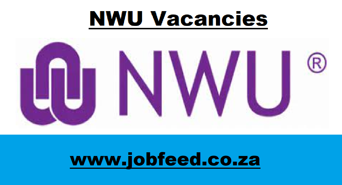 NWU Vacancies 2025: X4 Posts @www.nwu.ac.za » Jobfeed.co.za