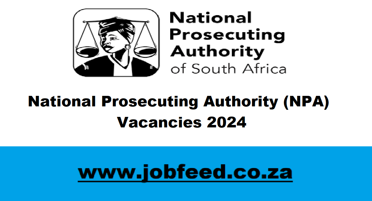 NPA Vacancies 2025: X12 Posts @www.npa.gov.za » Jobfeed.co.za