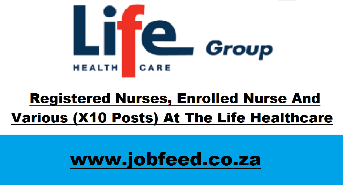 Life Healthcare Vacancies 2024: X10 Posts @www.lifehealthcare.co.za ...