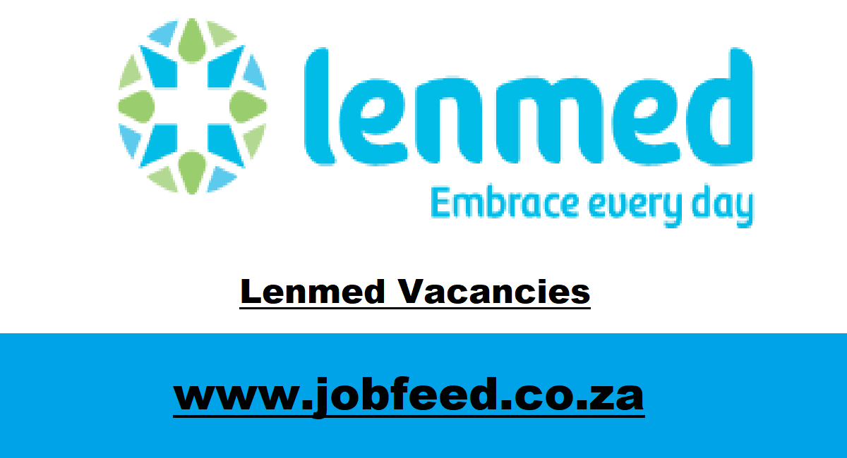 Lenmed Vacancies 2025: X5 Posts @www.lenmed.co.za » Jobfeed.co.za