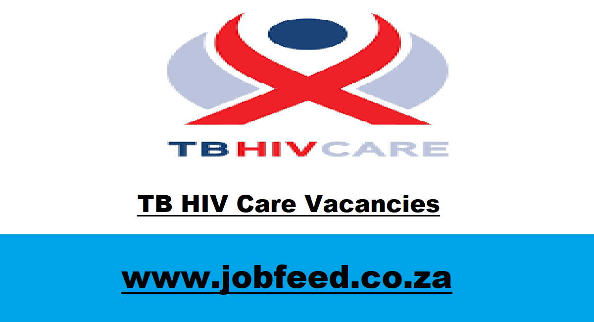 TB HIV Care Vacancies 2025: X1 Posts @www.tbhivcare.org. » Jobfeed.co.za