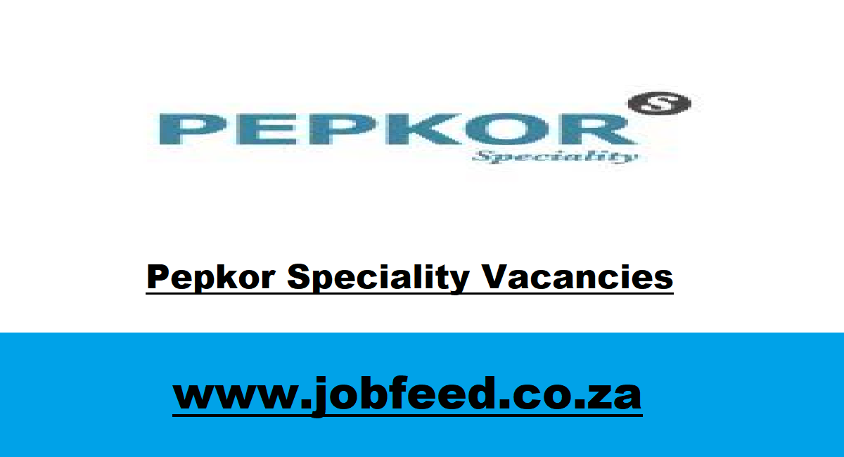 Pepkor Vacancies 2025: X9 Posts @www.pepkor.co.za » Jobfeed.co.za