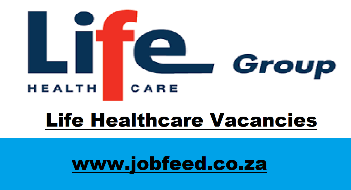 Life Healthcare Vacancies 2026: X11 Posts @www.lifehealthcare.co.za ...