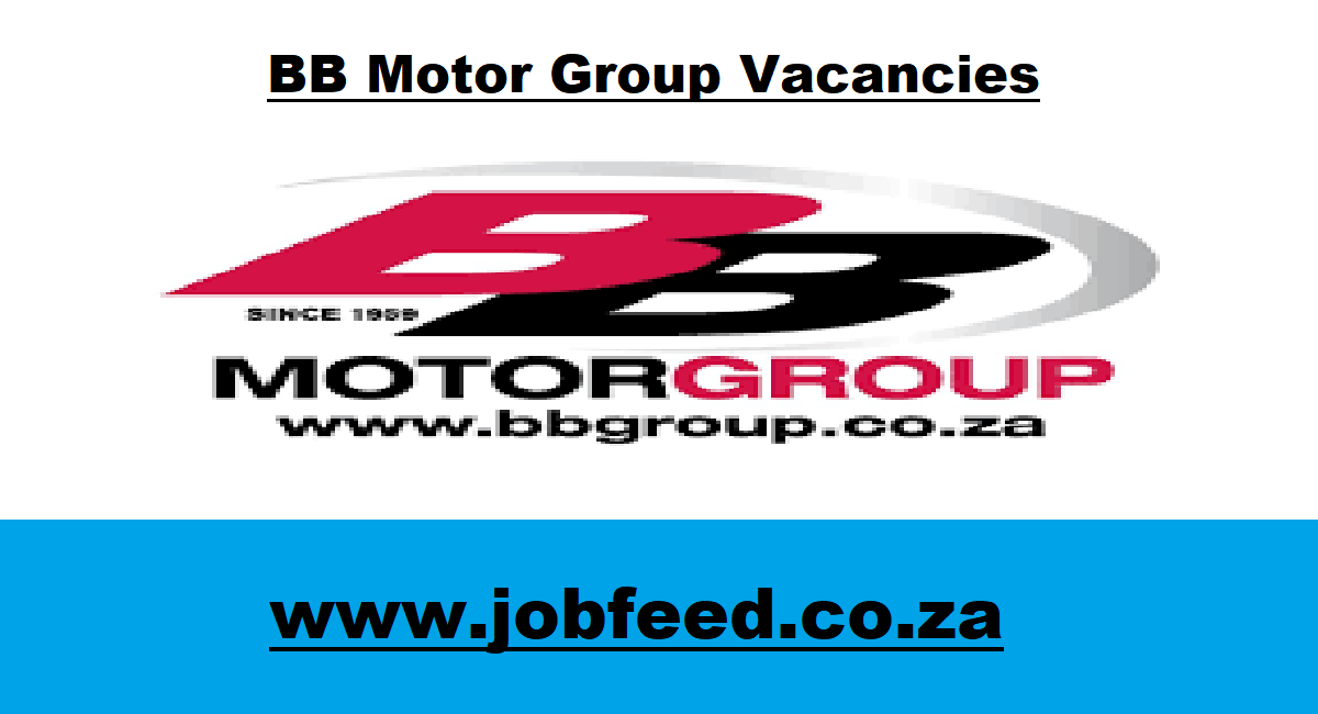 BB Motor Group Vacancies 2025: X18 Posts @www.bbgroup.co.za » Jobfeed.co.za