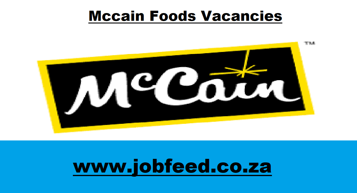 Mccain Foods Vacancies 2025: X9 Posts @www.mccain.co.za » Jobfeed.co.za